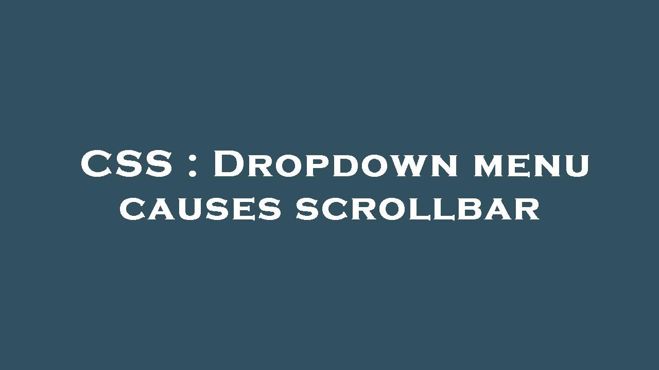CSS : Dropdown menu causes scrollbar