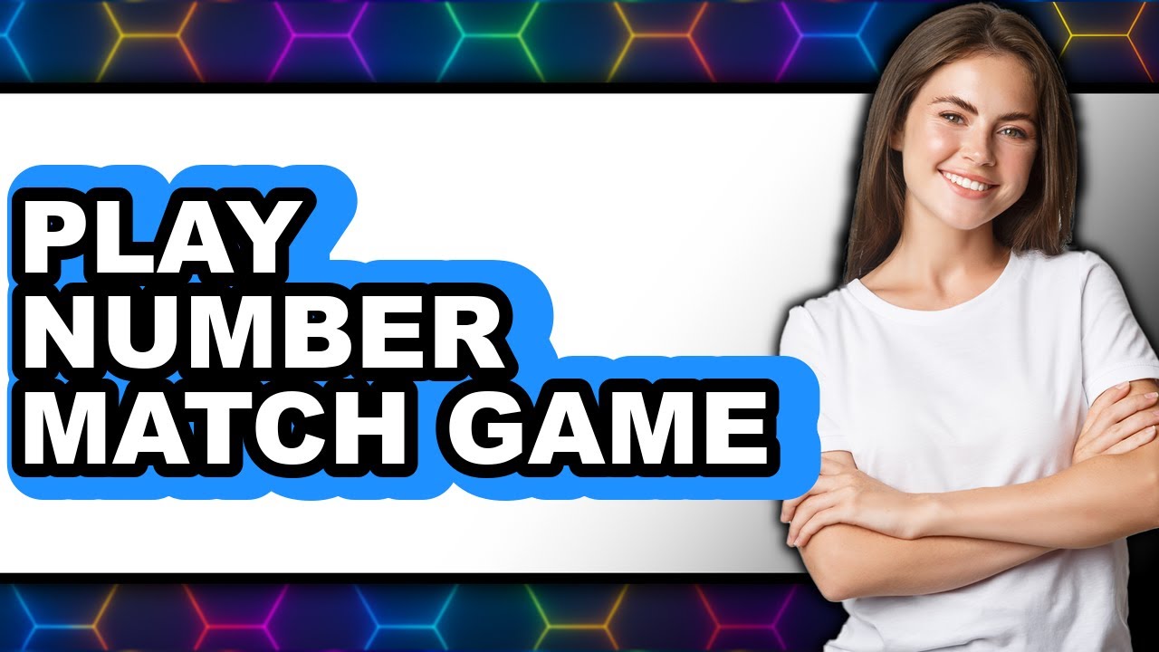 How to Play Number Match Game 2025 - Easy Guide
