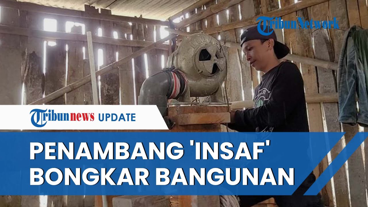 Tambang Emas Ilegal di Banyumas Resmi Ditutup! Ratusan Penambang Bongkar Sendiri Bangunannya ...