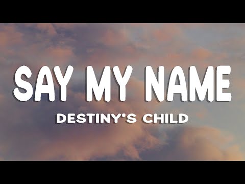 Destiny's Child - Say My Name (Lyrics)