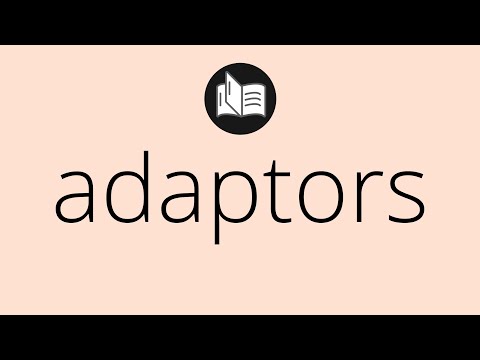 What ADAPTORS means • Meaning of ADAPTORS • adaptors MEANING • adaptors DEFINITION