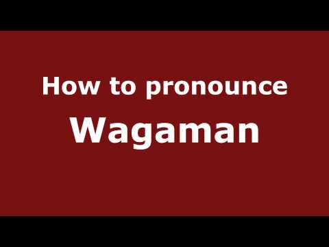 How to Pronounce Wagaman - PronounceNames.com