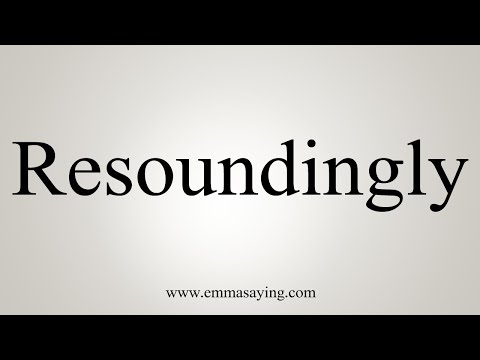 How To Say Resoundingly