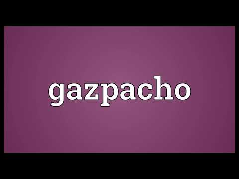 Gazpacho Meaning