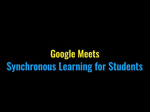 Google Meets - Synchronous Learning for Students