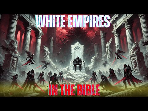 What is the REAL Meaning of WHITE EMPIRES in the Bible?