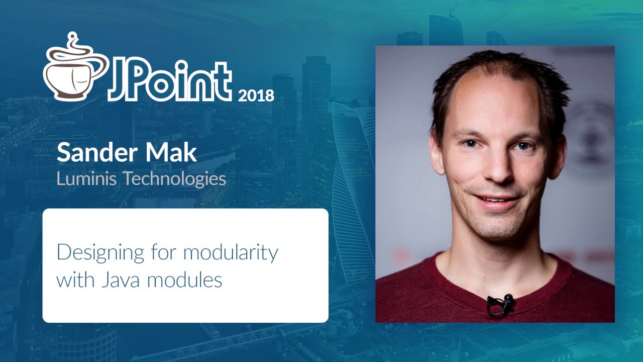 Sander Mak — Designing for modularity with Java modules