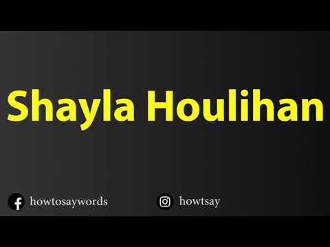 How To Pronounce Shayla Houlihan