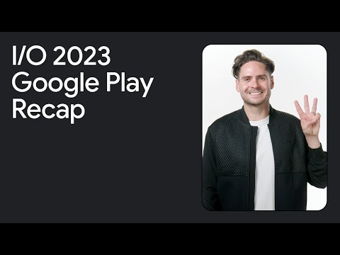 Top 3 things to know from Google Play at Google I/O '23