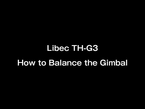 Libec TH-G3: How to Balance the Gimbal