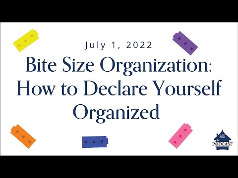 Bite Size Organization: How to Declare Yourself Organized