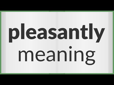 Pleasantly | meaning of Pleasantly