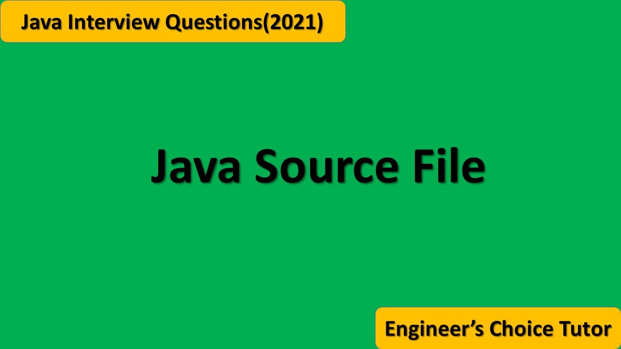 Java Source file || Java Interview Question 2021