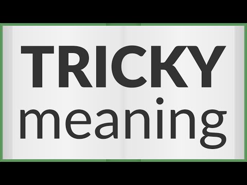 Tricky | meaning of Tricky