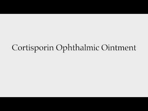 How to Pronounce Cortisporin Ophthalmic Ointment