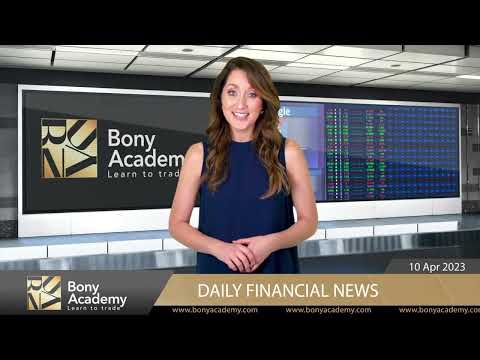 Daily Financial News - Bony Academy - 10.04.2023