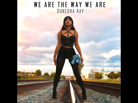 Sukesha Ray - We Are The Way We Are (Lyric Video)