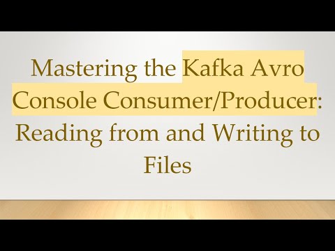 Mastering the Kafka Avro Console Consumer/Producer: Reading from and Writing to Files