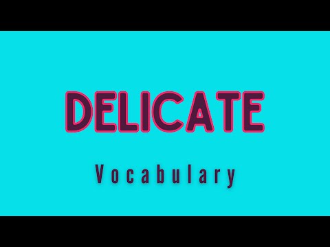 What is the meaning of Delicate?