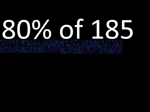 80% of 185 , percentage of a number . 80 percent of 185 . procedure