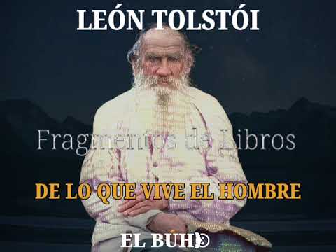 DE LO QUE VIVE EL HOMBRE.LEÓN TOLSTÓI