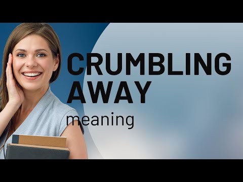 Understanding "Crumbling Away": A Guide to English Idioms