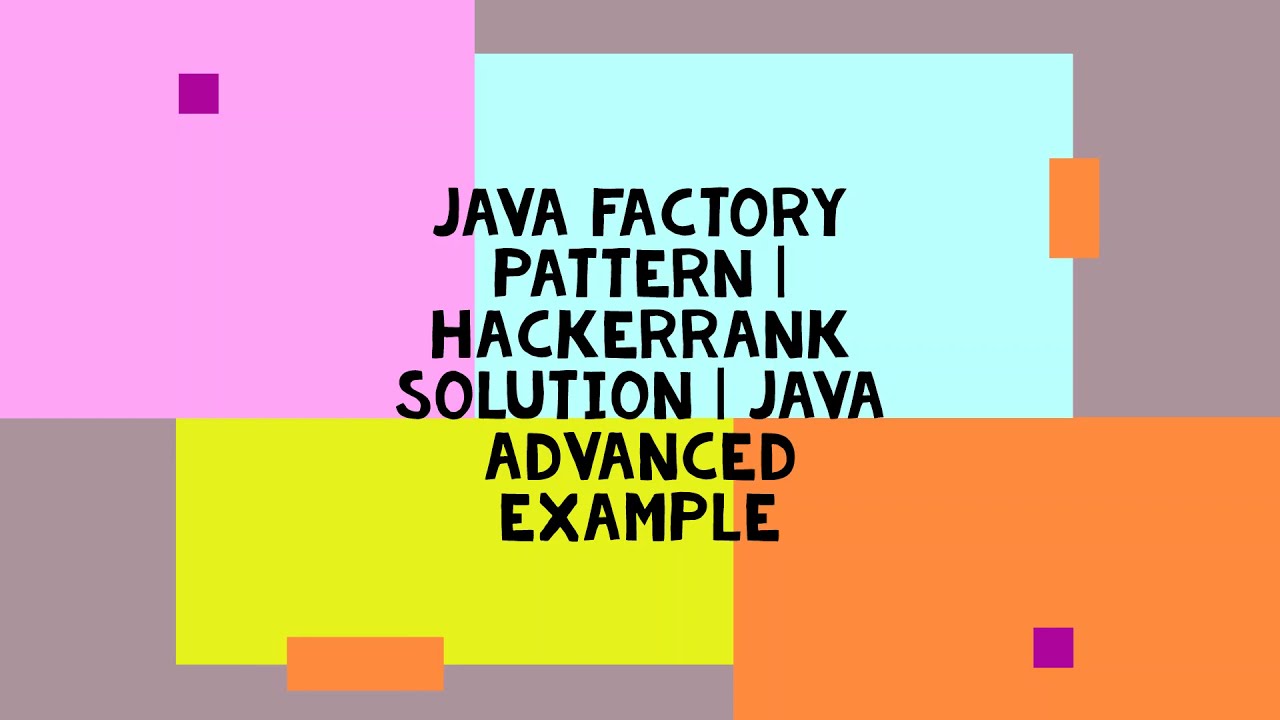 JAVA FACTORY PATTERN | HACKERRANK SOLUTION | JAVA ADVANCED EXAMPLE