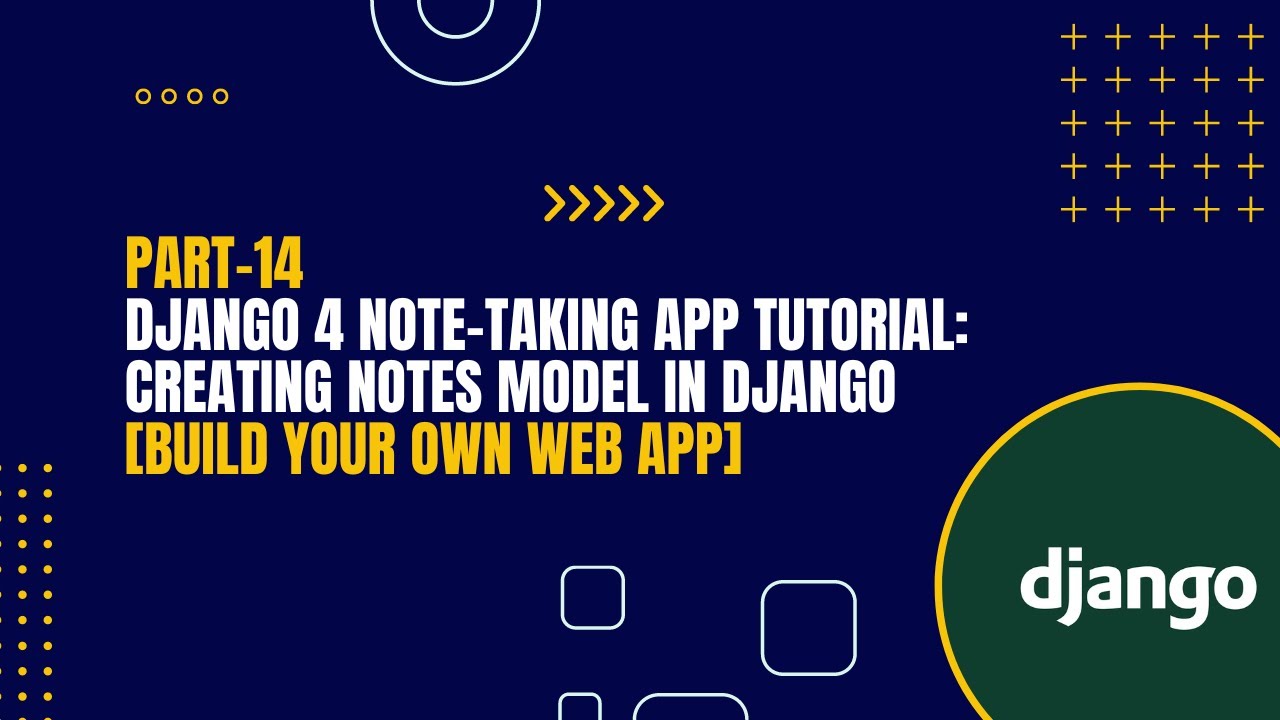 [Part-14] Django 4 Note-Taking App Tutorial: Creating Notes Model In Django