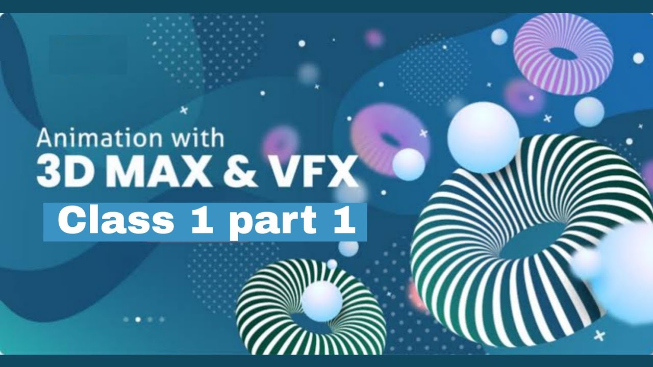 3D Max & VFX Class 1 part 1
