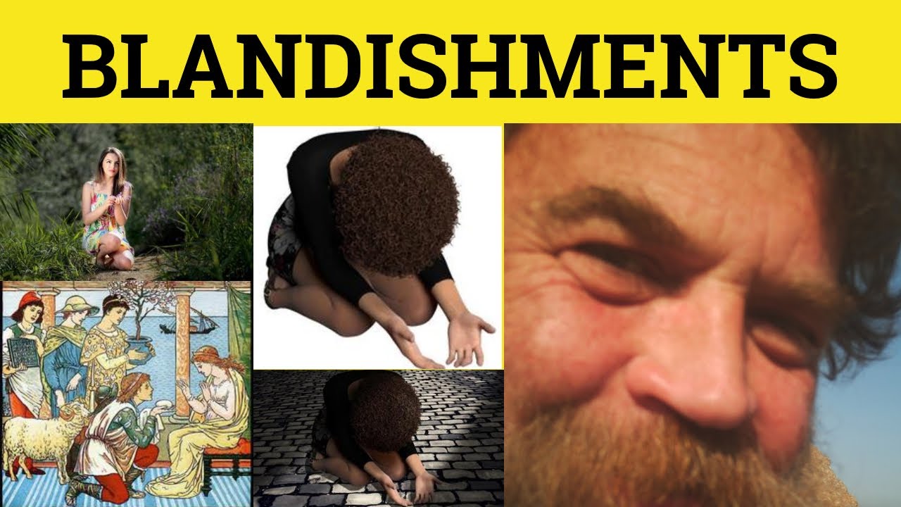 🔵 Blandish Blandishments - Blandish Meaning - Blandishments Examples - Formal English - Blandish