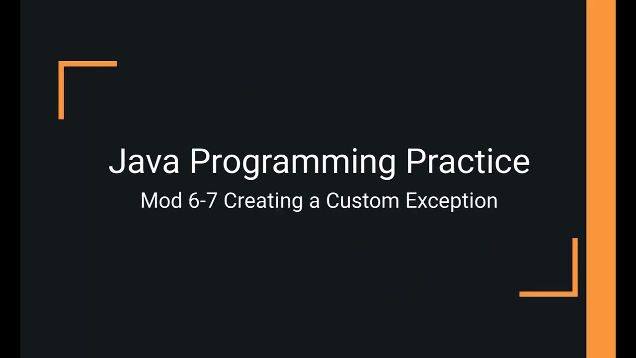 Java Practice Examples - Module 6-7 Creating a Custom Exception