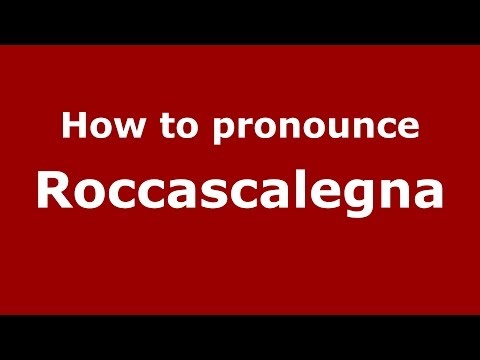 How to pronounce Roccascalegna (Italian/Italy) - PronounceNames.com