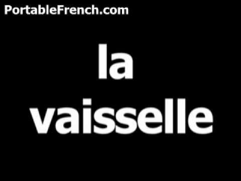 French word for dishes is la vaisselle