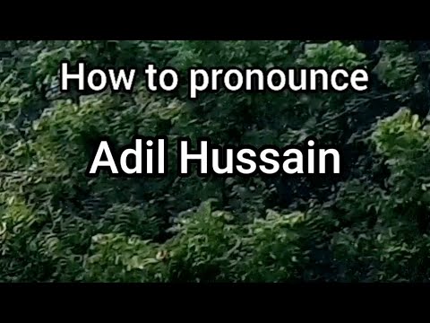 How to Pronounce Adil Hussain