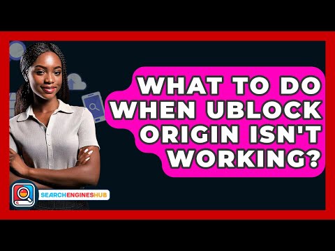 What To Do When UBlock Origin Isn't Working? - SearchEnginesHub.com