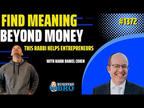 This Rabbi Helps Entrepreneurs Find Meaning Beyond Money with Rabbi Daniel Cohen