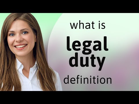 Legal duty — LEGAL DUTY definition