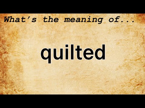 Quilted Meaning : Definition of Quilted