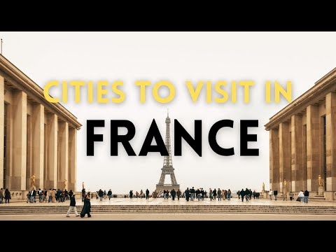 Best Cities in France To Visit | France