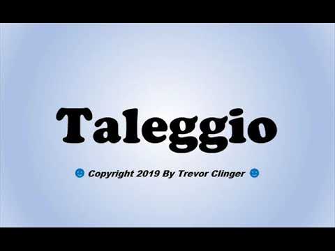 How To Pronounce Taleggio