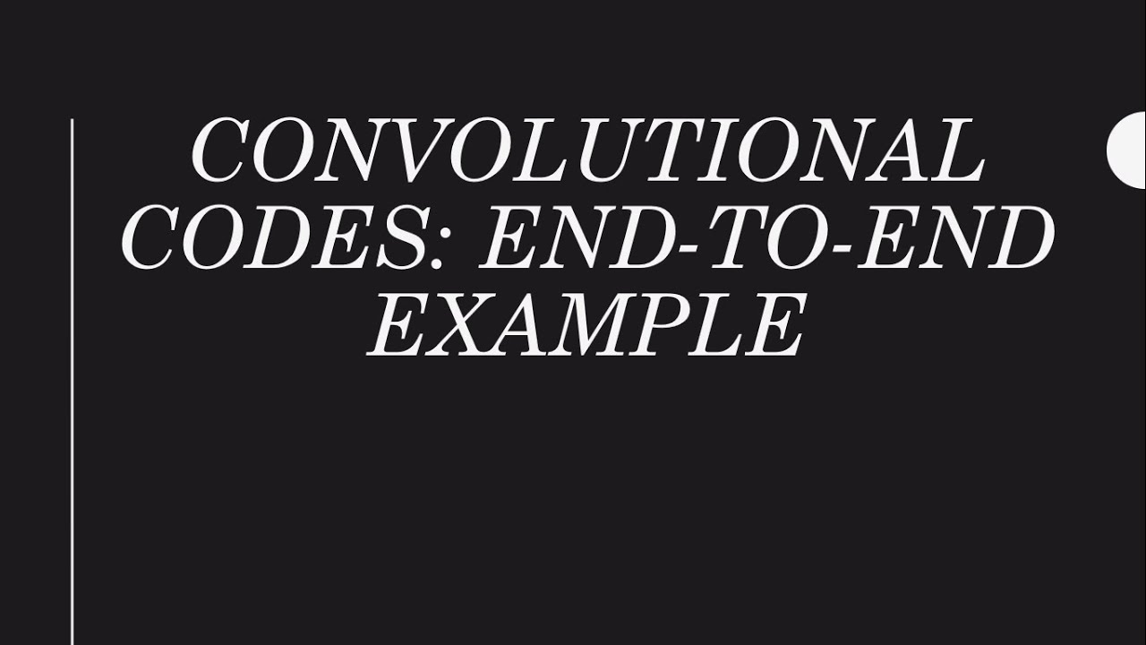 Convolutional Codes: End to End Example