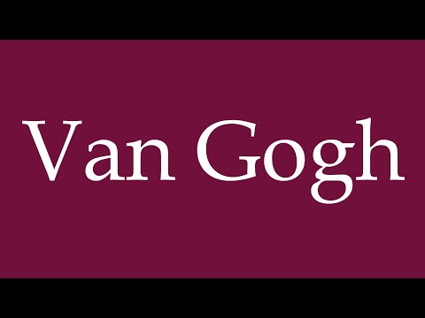 How to Pronounce ''Van Gogh'' Correctly in German