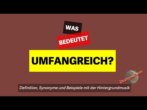Was bedeutet 'umfangreich'? | Definition, Synonyme und Beispiele