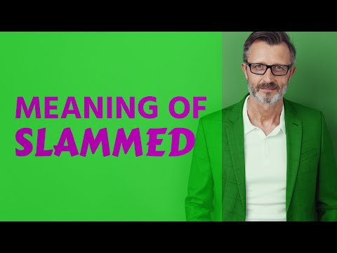 Slammed | Meaning of slammed 📖 📖 📖 📖 📖 📖