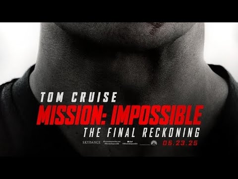 MISSION IMPOSSIBLE: THE FINAL RECKONING Movie Review