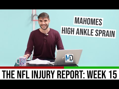 The NFL Injury Report - Week 15 & Deep Dive into Patrick Mahomes High Ankle Sprain