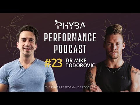 THE PHYBA™ PERFORMANCE PODCAST E023 - DR MIKE TODORVIC