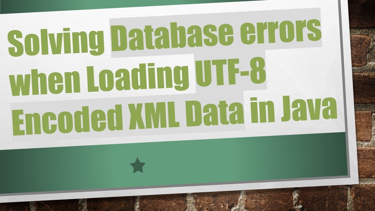 Solving Database errors when Loading UTF-8 Encoded XML Data in Java