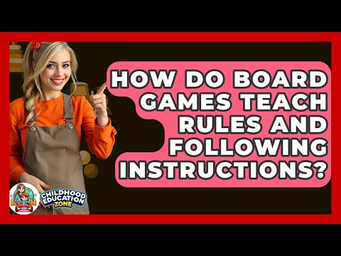 How Do Board Games Teach Rules And Following Instructions? - Childhood Education Zone