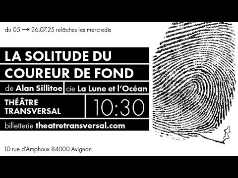 LA SOLITUDE DU COUREUR DE FOND Avignon 2025 Théâtre Transversal